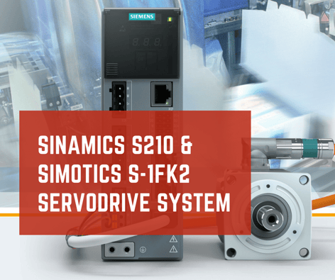 Sinamics S210 & Simotics S-1FK2 Servodrive System